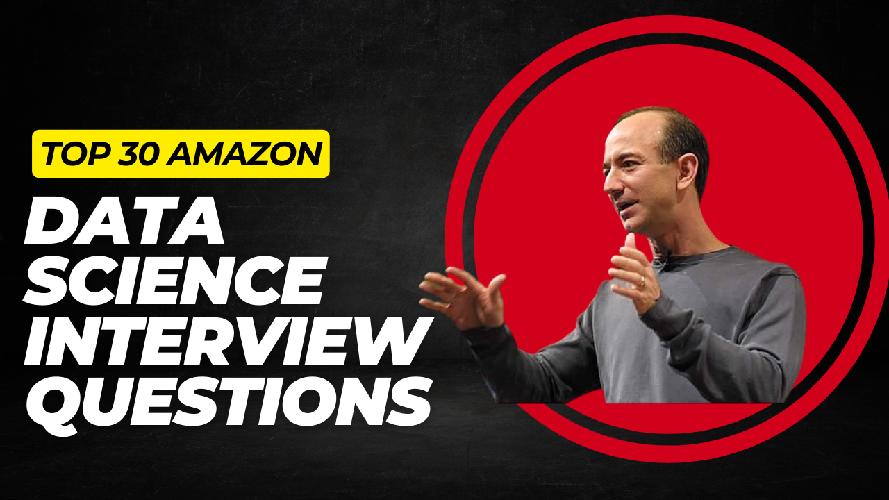 Top 30 Amazon Data Scientist Interview Questions in 2024 - Ace your next technical interview